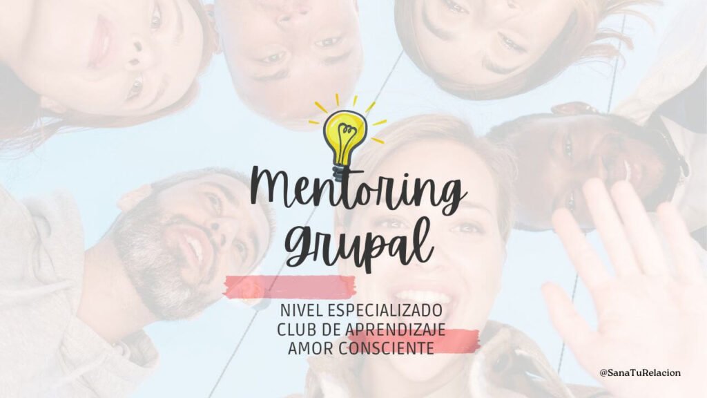 MENTORING GRUPAL. Edición 3 – Sana tu relación